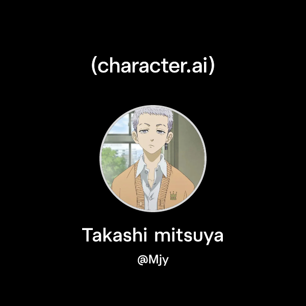 Chat with Takashi mitsuya | character.ai | Personalized AI for every moment of your day