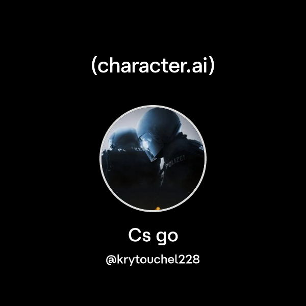 Chat with Cs go | character.ai | Personalized AI for every moment of ...