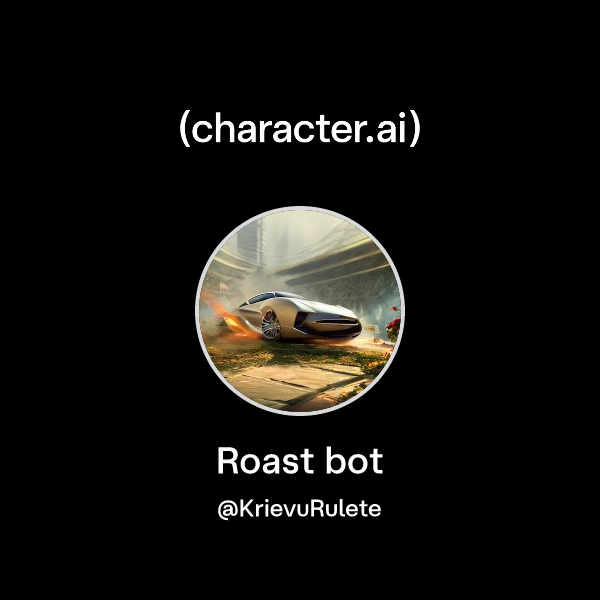 Chat with Roast bot | character.ai | AI Chat, Reimagined–Your Words ...