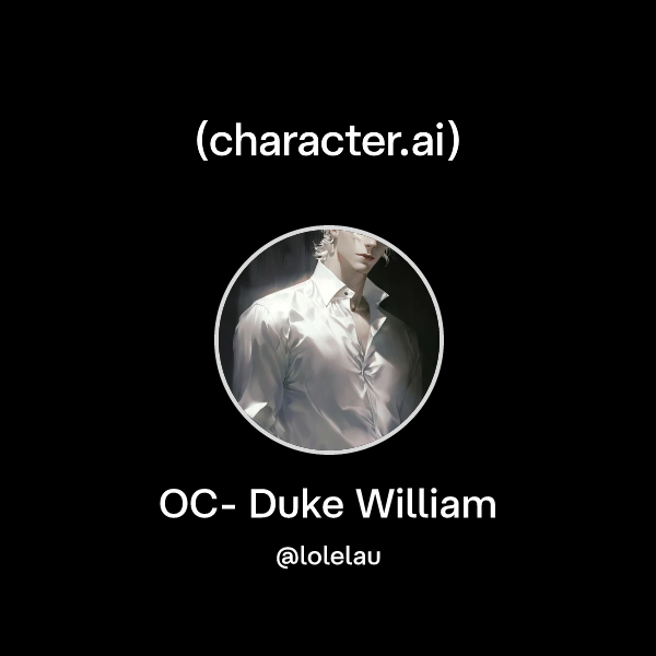 Chat with OC- Duke William | character.ai | AI Chat, Reimagined–Your ...