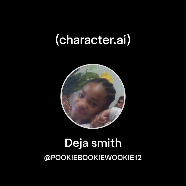 Chat with Deja smith | character.ai | Personalized AI for every moment of your day