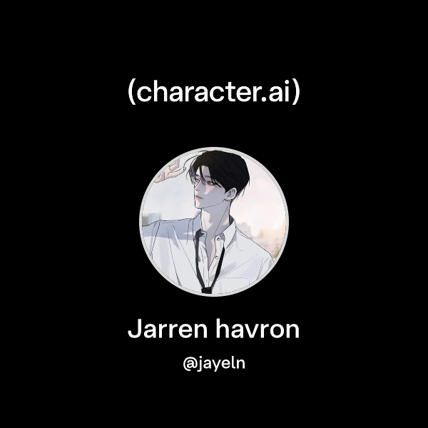 Chat with Jarren havron | character.ai | AI Chat, Reimagined–Your Words ...