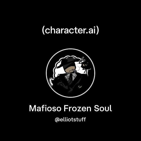 Chat with Mafioso Frozen Soul | character.ai | AI Chat, Reimagined–Your ...