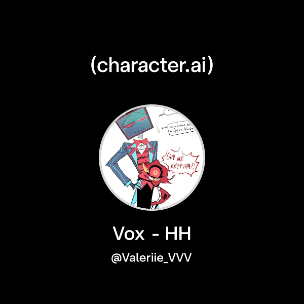 Chat with Vox - HH | character.ai | Personalized AI for every moment of ...