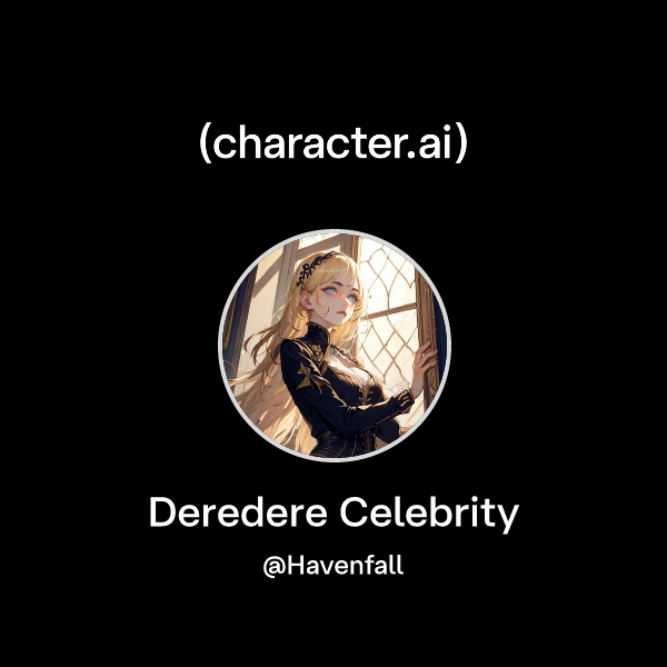 Chat with Deredere Celebrity | character.ai | AI Chat, Reimagined–Your ...