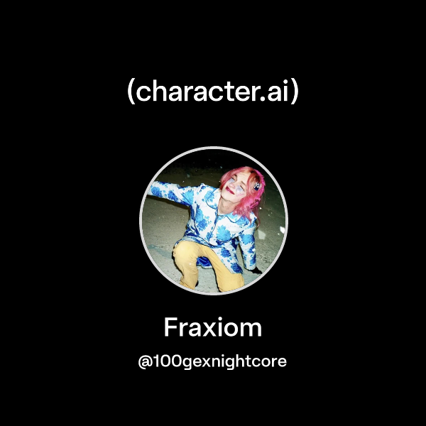 Chat with Fraxiom | character.ai | Personalized AI for every moment of ...