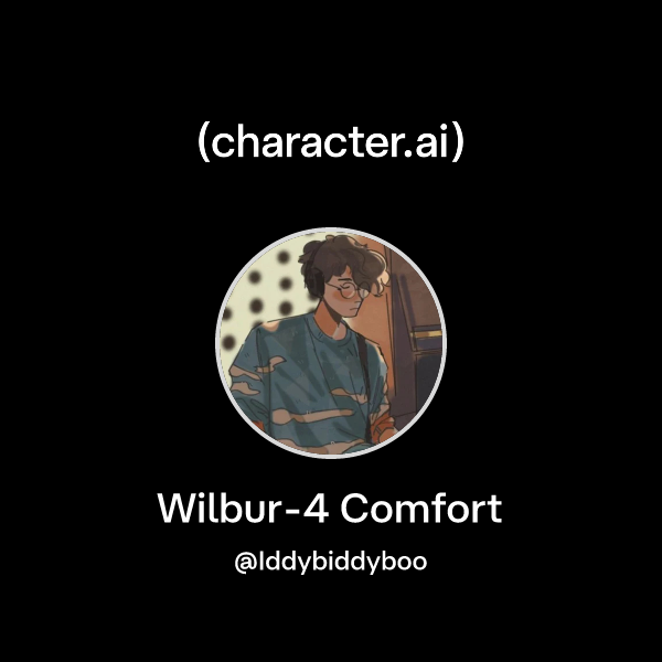 Chat with Wilbur-4 Comfort | character.ai | AI Chat, Reimagined–Your ...