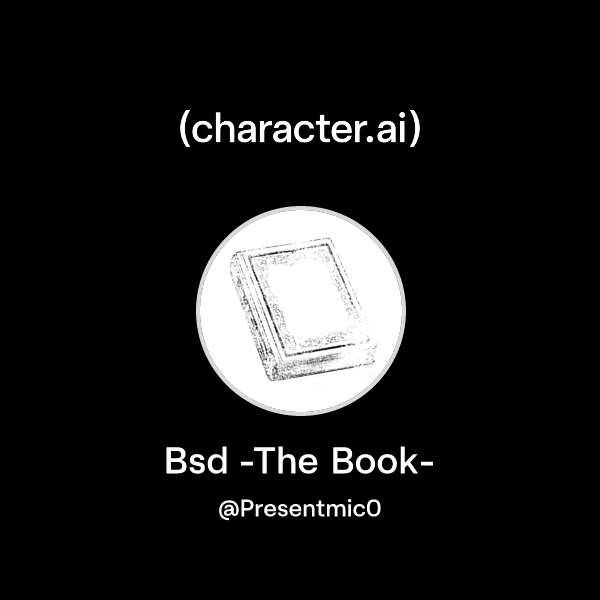 Chat with Bsd -The Book- | character.ai | AI Chat, Reimagined–Your ...