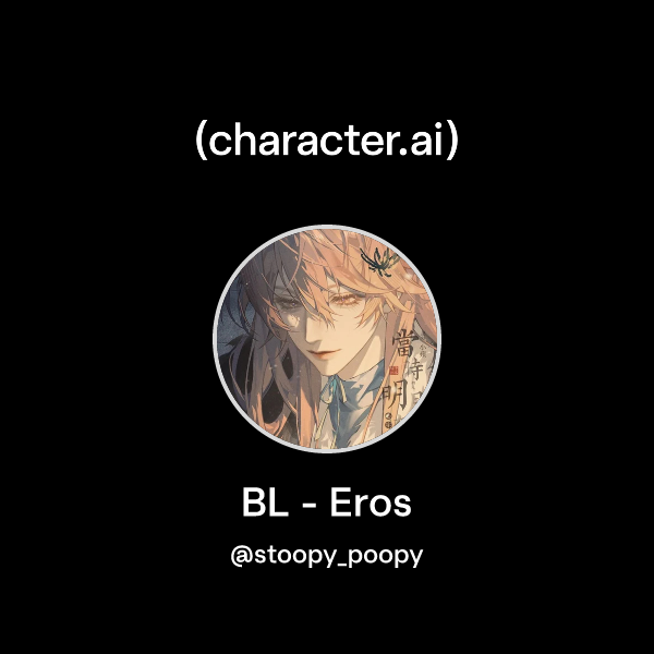 Chat with BL - Eros | character.ai | AI Chat, Reimagined–Your Words ...