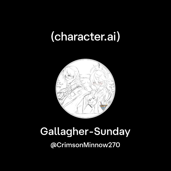 Chat with Gallagher-Sunday | character.ai | Personalized AI for every ...