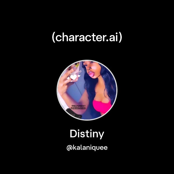 Chat with Distiny | character.ai | Personalized AI for every moment of ...
