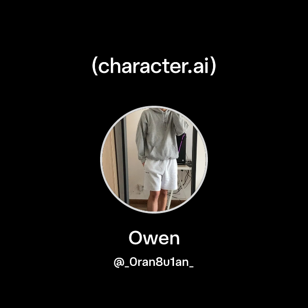 Chat with Owen | character.ai | AI Chat, Reimagined–Your Words. Your World.