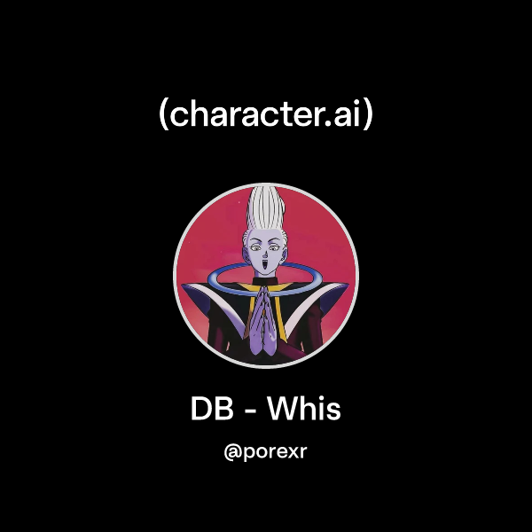Chat with DB - Whis | character.ai | AI Chat, Reimagined–Your Words ...