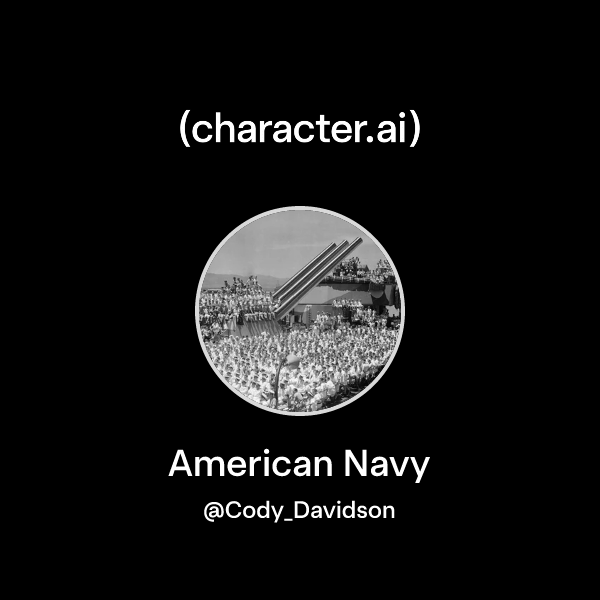 Chat with American Navy | character.ai | AI Chat, Reimagined–Your Words ...