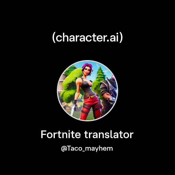 Chat with Fortnite translator | character.ai | AI Chat, Reimagined–Your ...