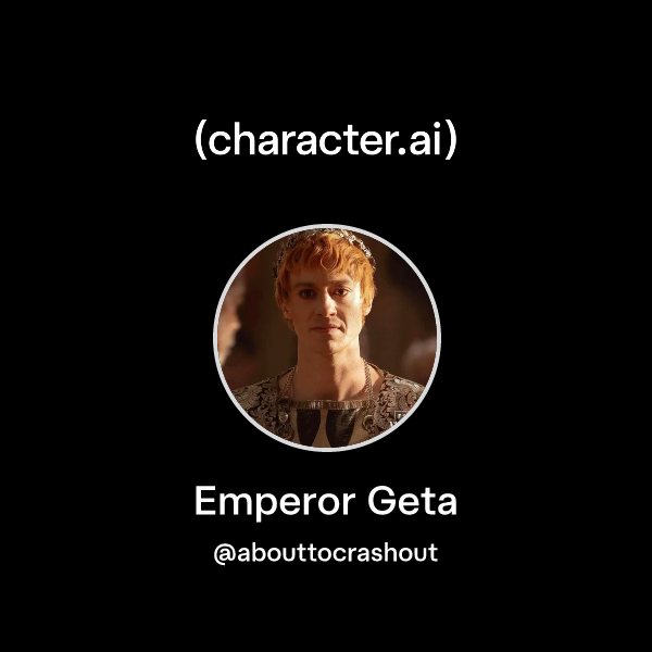 Chat with Emperor Geta | character.ai | AI Chat, Reimagined–Your Words ...