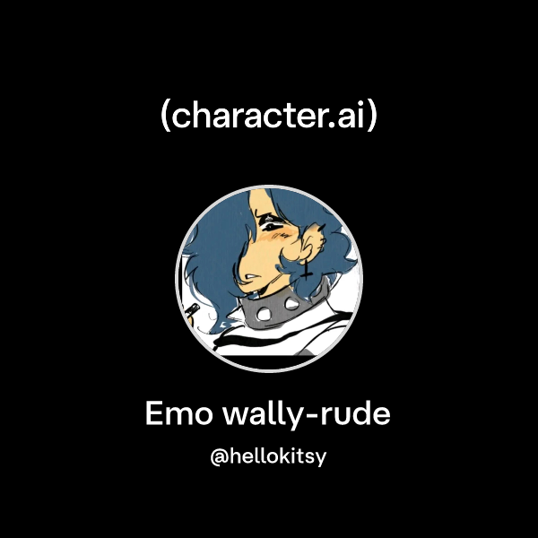 Chat with Emo wally-rude | character.ai | Personalized AI for every ...