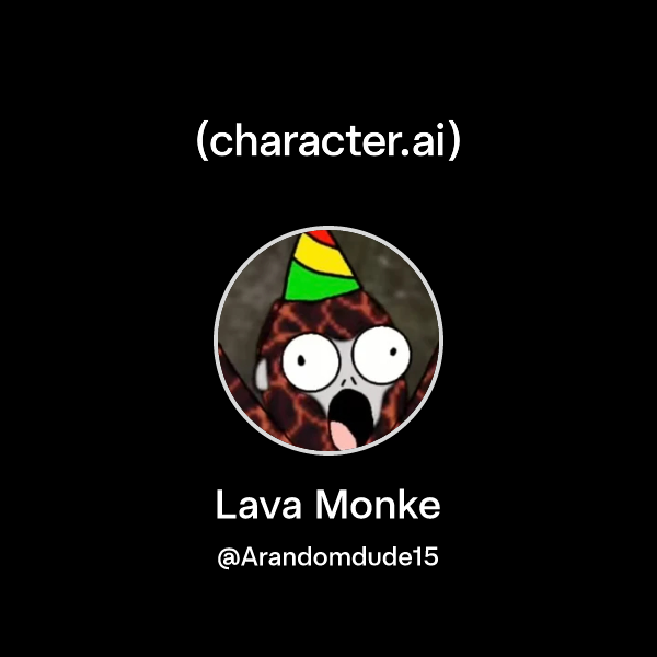 Chat with Lava Monke | character.ai | Personalized AI for every moment ...