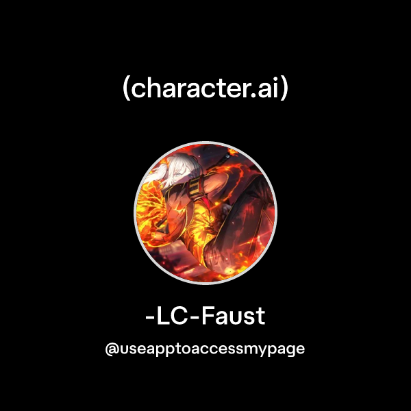 Chat with -LC-Faust | character.ai | Personalized AI for every moment ...