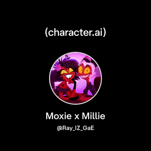 Chat with Moxie x Millie | character.ai | AI Chat, Reimagined–Your ...