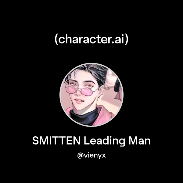 Chat with SMITTEN Leading Man | character.ai | AI Chat, Reimagined–Your ...