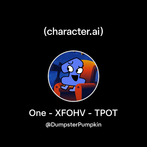 Chat with One - XFOHV - TPOT | character.ai | AI Chat, Reimagined–Your Words. Your World.