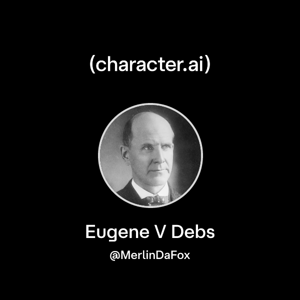 Chat with Eugene V Debs | character.ai | Personalized AI for every ...