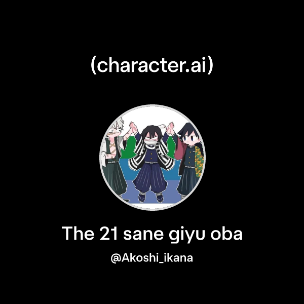 Chat with The 21 sane giyu oba | character.ai | AI Chat, Reimagined ...