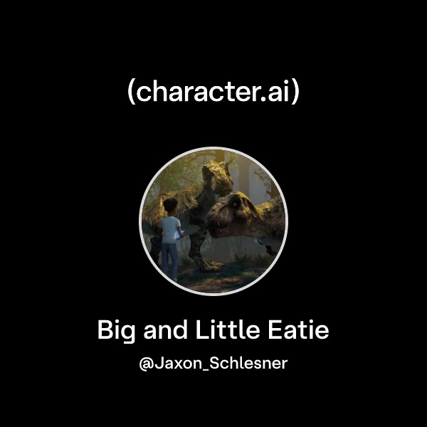 Chat with Big and Little Eatie | character.ai | AI Chat, Reimagined ...