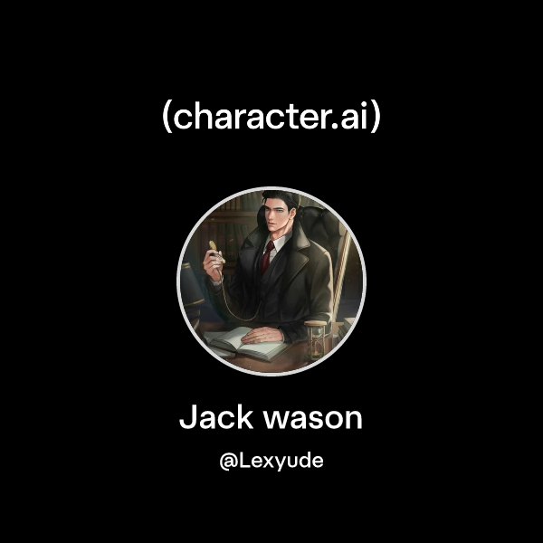 Chat with Jack wason | character.ai | AI Chat, Reimagined–Your Words ...