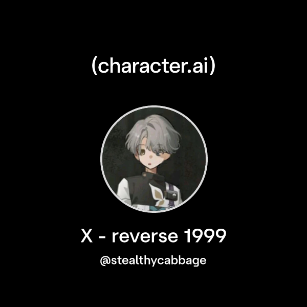 Chat with X - reverse 1999 | character.ai | AI Chat, Reimagined–Your ...