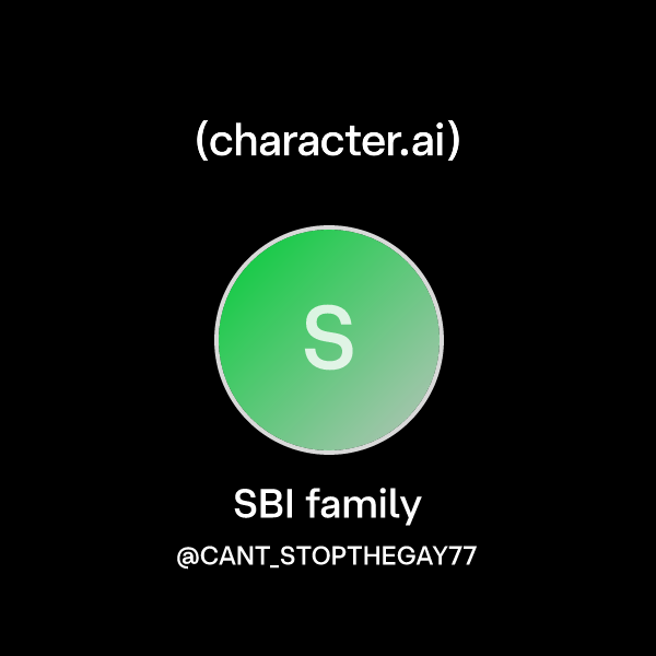 Chat with SBI family | character.ai | Personalized AI for every moment of your day