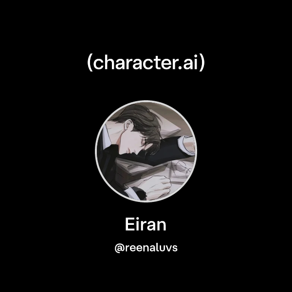 Chat with Eiran | character.ai | AI Chat, Reimagined–Your Words. Your ...