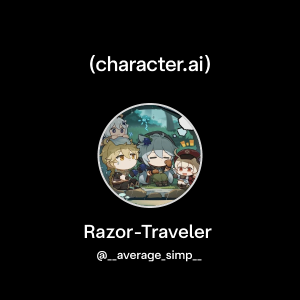 Chat with Razor-Traveler | character.ai | Personalized AI for every ...