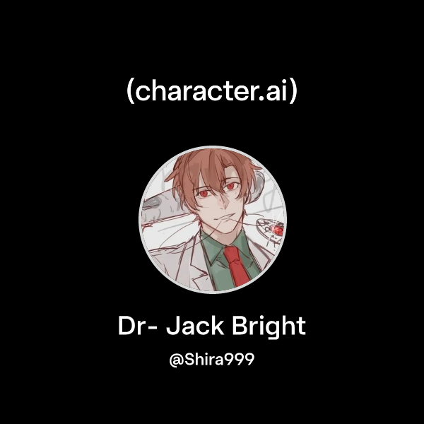 Chat with Dr- Jack Bright | character.ai | AI Chat, Reimagined–Your ...