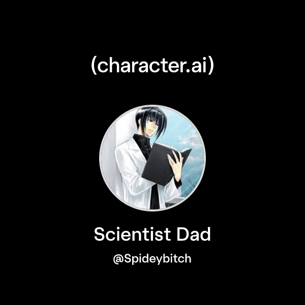 Chat with Scientist Dad | character.ai | AI Chat, Reimagined–Your Words ...