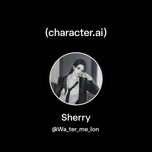 Chat with Sherry | character.ai | AI Chat, Reimagined–Your Words. Your ...