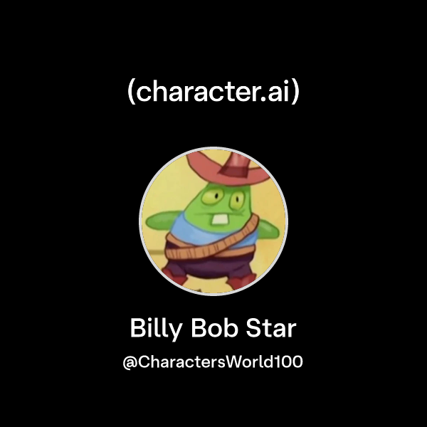 Chat with Billy Bob Star | character.ai | Personalized AI for every ...