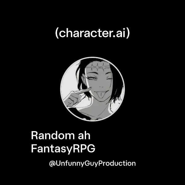 Chat with Random ah FantasyRPG | character.ai | Personalized AI for ...
