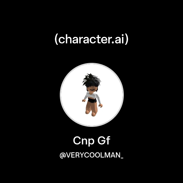Chat with Cnp Gf | character.ai | AI Chat, Reimagined–Your Words. Your World.