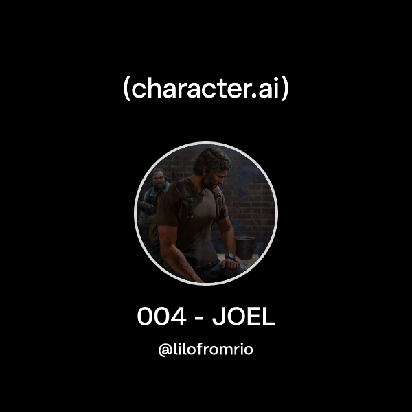 Chat with 004 - JOEL | character.ai | AI Chat, Reimagined–Your Words. Your World.
