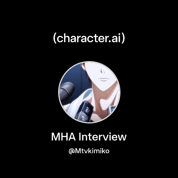 Chat with MHA Interview | character.ai | AI Chat, Reimagined–Your Words. Your World.