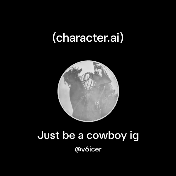Chat with Just be a cowboy ig | character.ai | AI Chat, Reimagined–Your ...