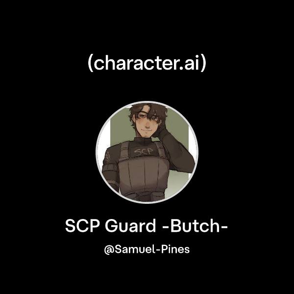 Chat with SCP Guard -Butch- | character.ai | Personalized AI for every ...