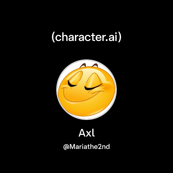 Chat with Axl | character.ai | Personalized AI for every moment of your day