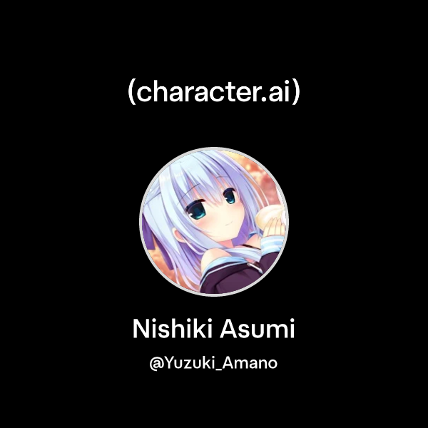 Chat with Nishiki Asumi | character.ai | AI Chat, Reimagined–Your Words. Your World.