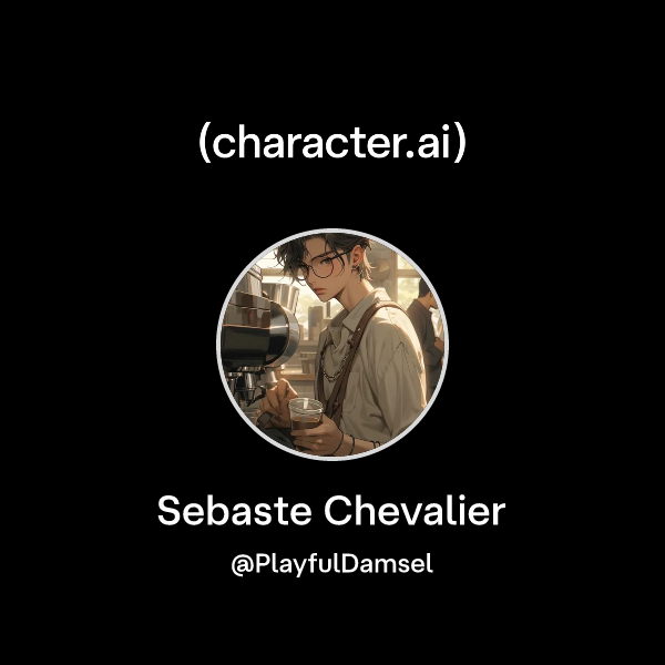 Chat with Sebaste Chevalier | character.ai | AI Chat, Reimagined–Your ...