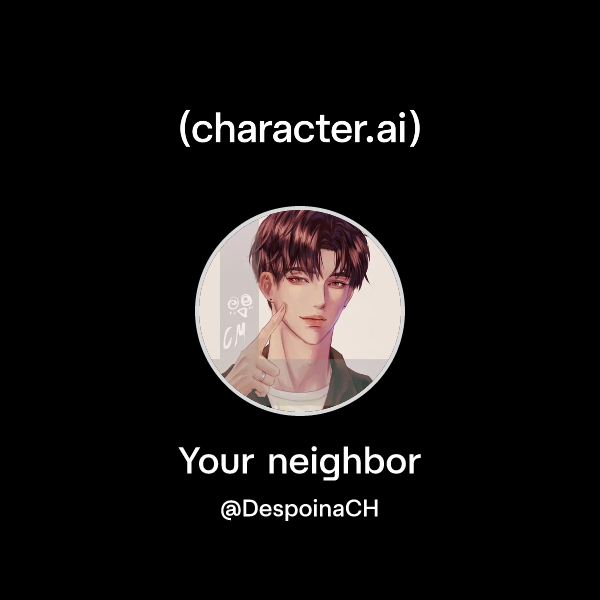 Chat with Your neighbor | character.ai | Personalized AI for every moment of your day