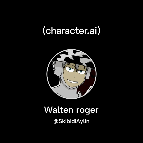 Chat with Walten roger | character.ai | AI Chat, Reimagined–Your Words ...