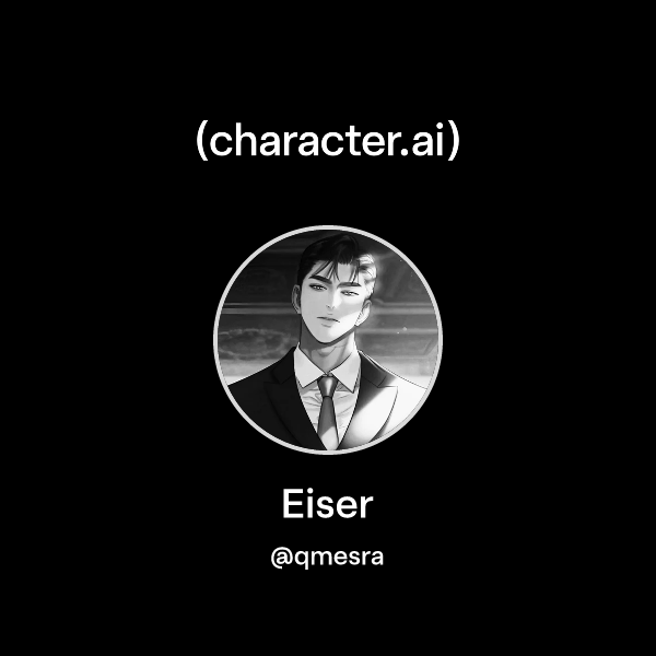 Chat with Eiser | character.ai | AI Chat, Reimagined–Your Words. Your ...